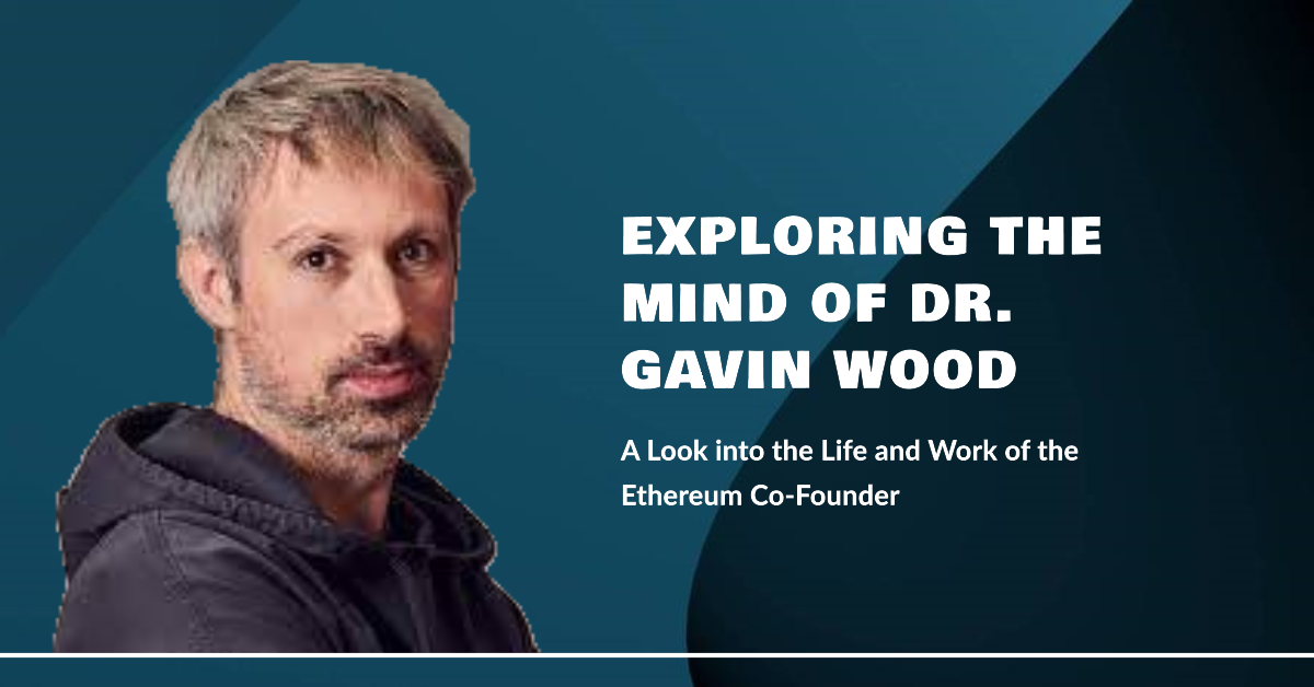Who's Gavin Wood? The Mind behind Blockchain Innovations